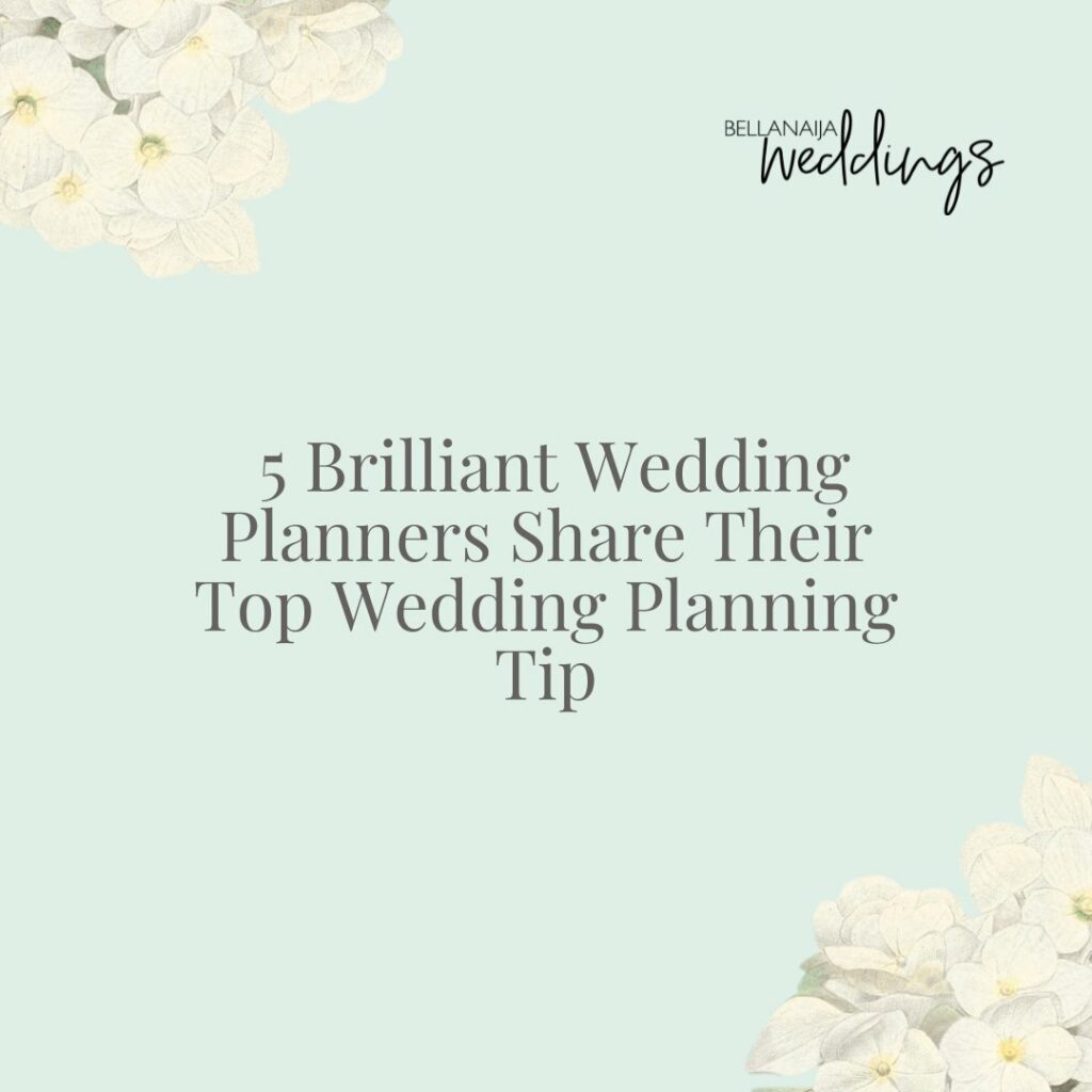 5 Amazing Wedding Planners Share Their Number 1 Wedding Planning Tip